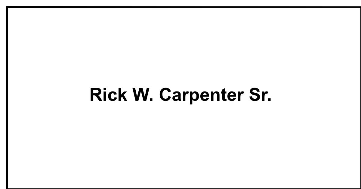 Obituary: Rick W. Carpenter Sr.